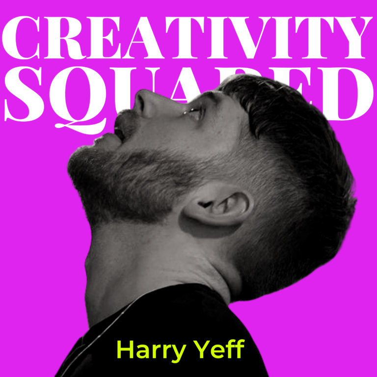 Ep1. Harry Yeff: My Second Self - Creativity Squared